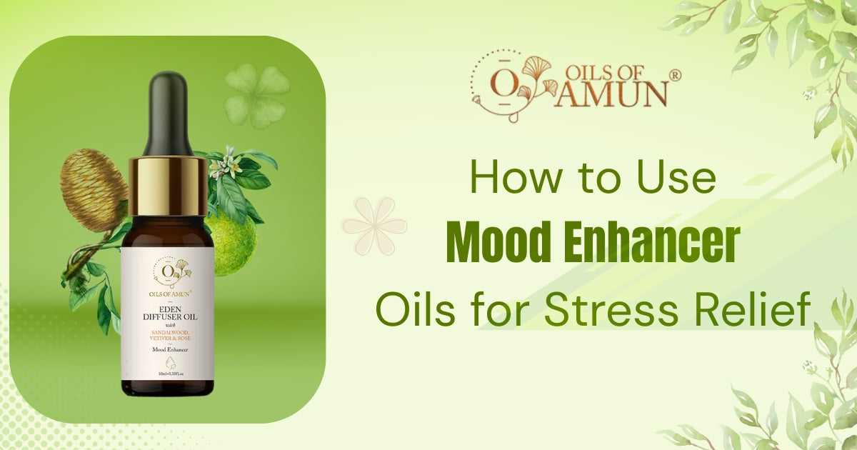 How to Use Mood Enhancer Oils for Stress Relief